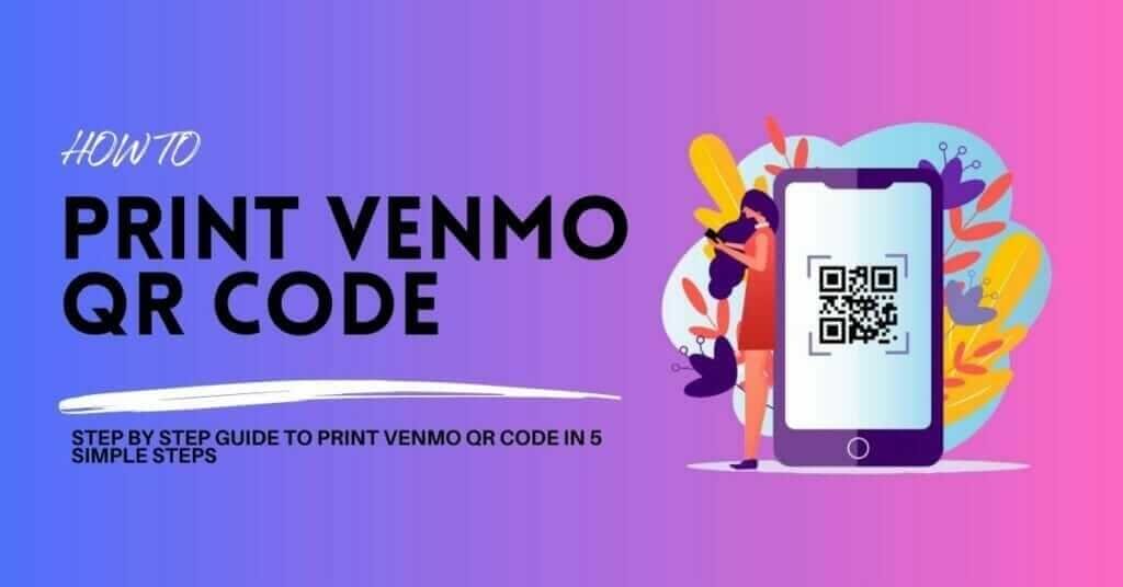 How To Print Venmo QR Code In 5 Easy Steps