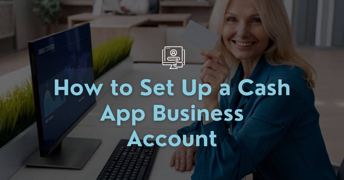Set Up a Cash App Business Account in Just 4 Steps